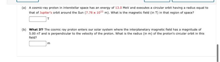 Solved (a) A cosmic-ray proton in interstellar space has an | Chegg.com ...
