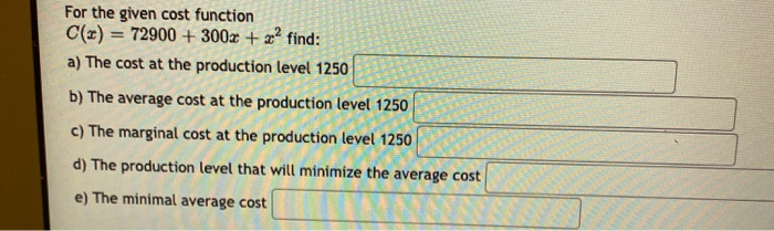 Solved For the given cost function C(x) = 72900 + 300x + 22 | Chegg.com