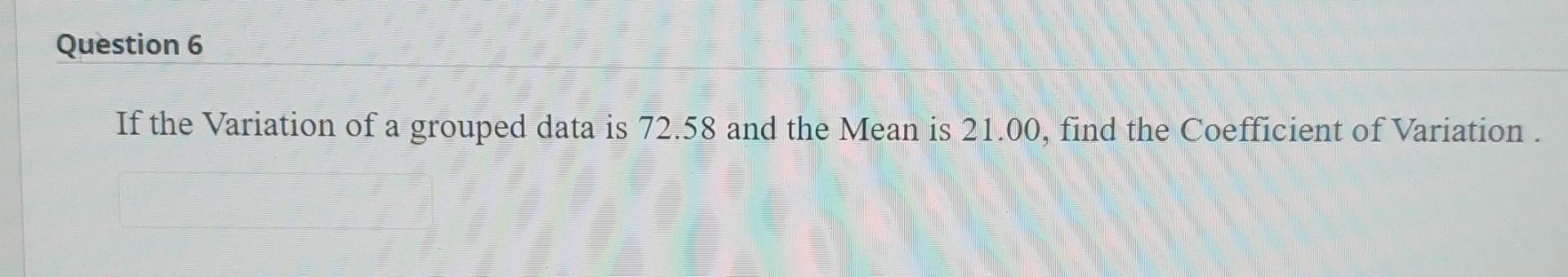 Solved If the Variation of a grouped data is 72.58 and the | Chegg.com