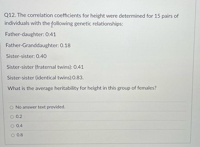 Solved Q12. The correlation coefficients for height were | Chegg.com