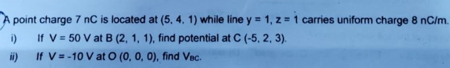 A point charge 7nC ﻿is located at (5,4,1) ﻿while line | Chegg.com