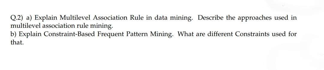 Solved Q 2 A Explain Multilevel Association Rule In Data