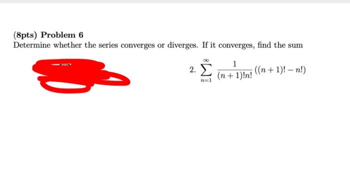 Solved (8pts) Problem 6 Determine whether the series | Chegg.com Solved (8pts) Problem 6 Determine whether the series | Chegg.com