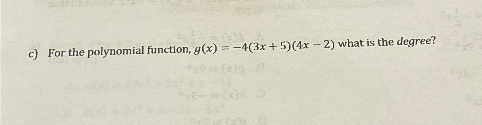 Solved c) ﻿For the polynomial function, g(x)=-4(3x+5)(4x-2) | Chegg.com