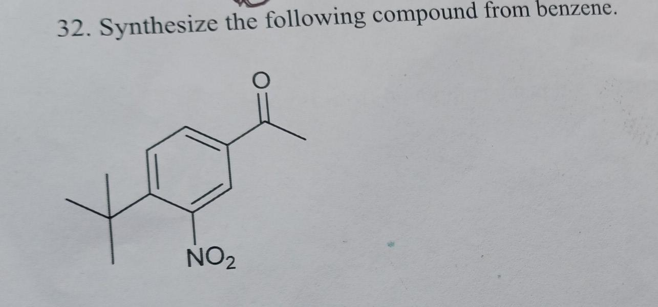 Solved 32. Synthesize the following compound from benzene. | Chegg.com