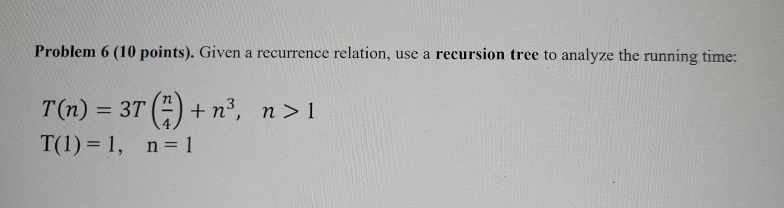 Solved Problem 6 (10 points). Given a recurrence relation, | Chegg.com