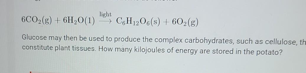 Solved 6CO2(g) + 6H2O(1) light → C6H12O6(s) + 602(g) Glucose | Chegg.com