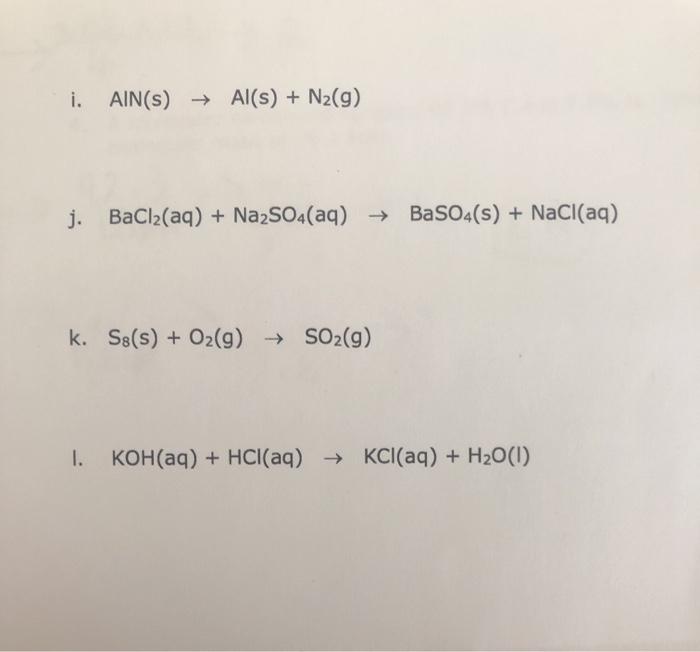 Solved i. AIN(S) + Al(s) + N2(g) j. BaCl2(aq) + Na2SO4(aq) + | Chegg.com