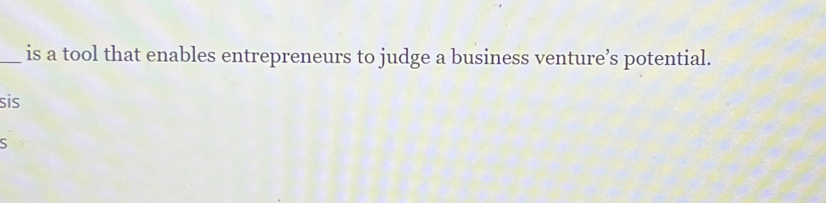 Solved is a tool that enables entrepreneurs to judge a | Chegg.com