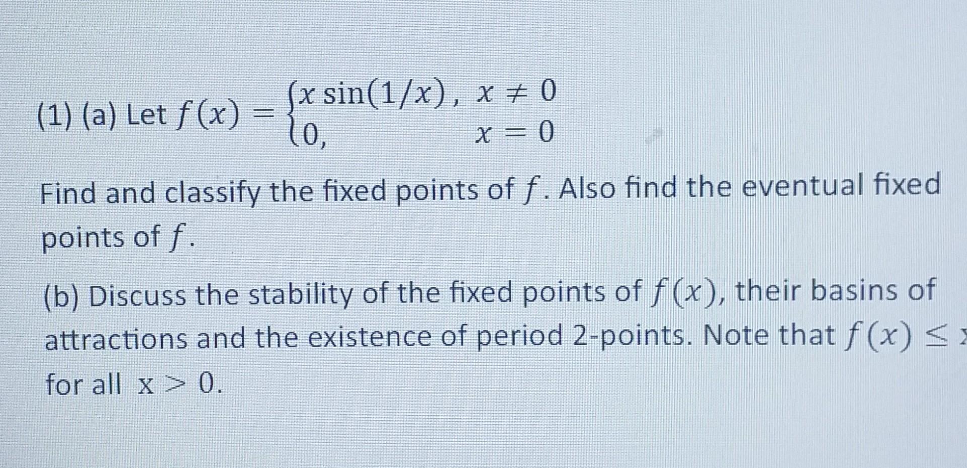 Solved (1) (a) Let f(x)={xsin(1/x),0,x =0x=0 Find and | Chegg.com