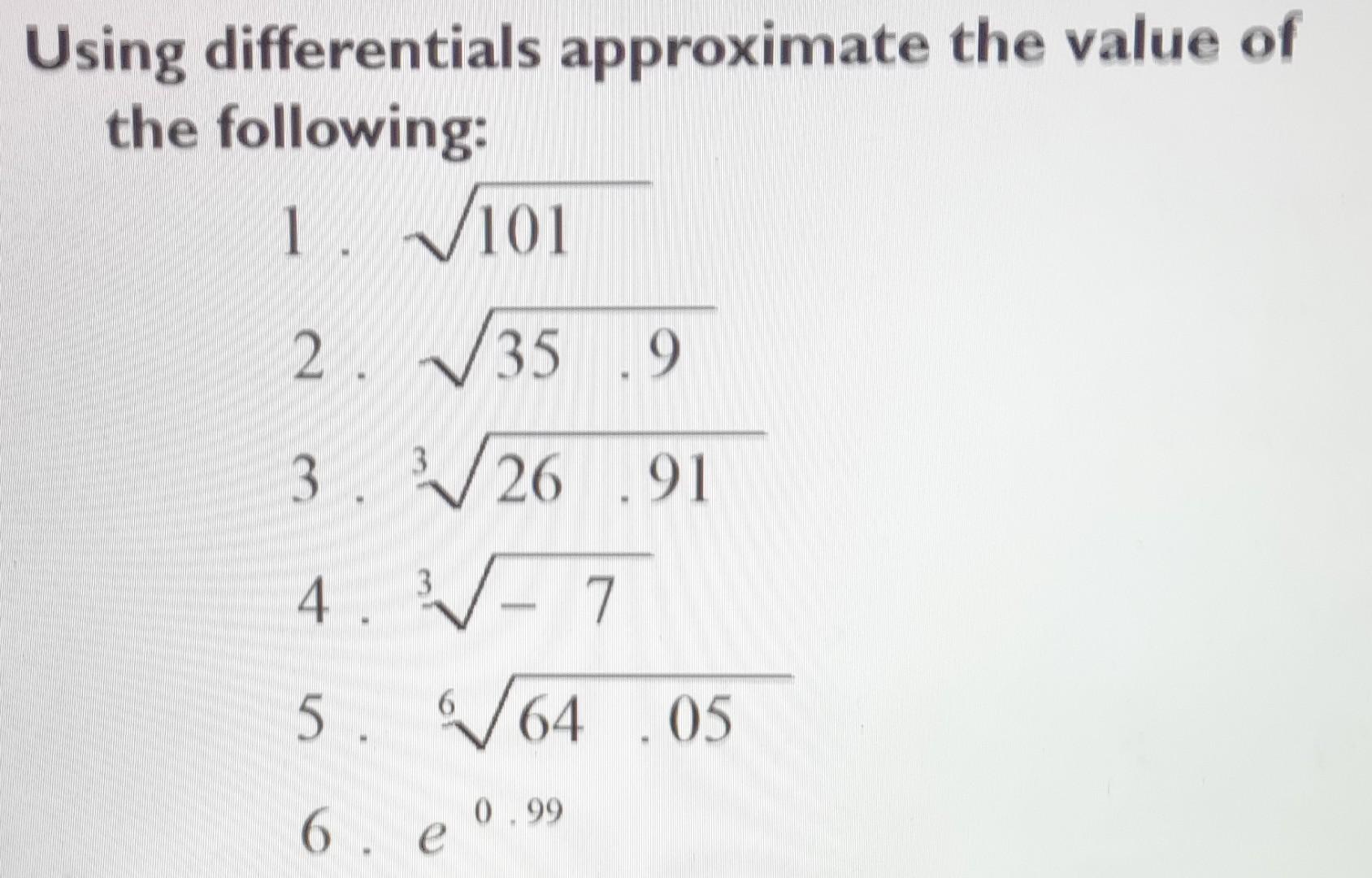 Solved Using differentials approximate the value of the | Chegg.com