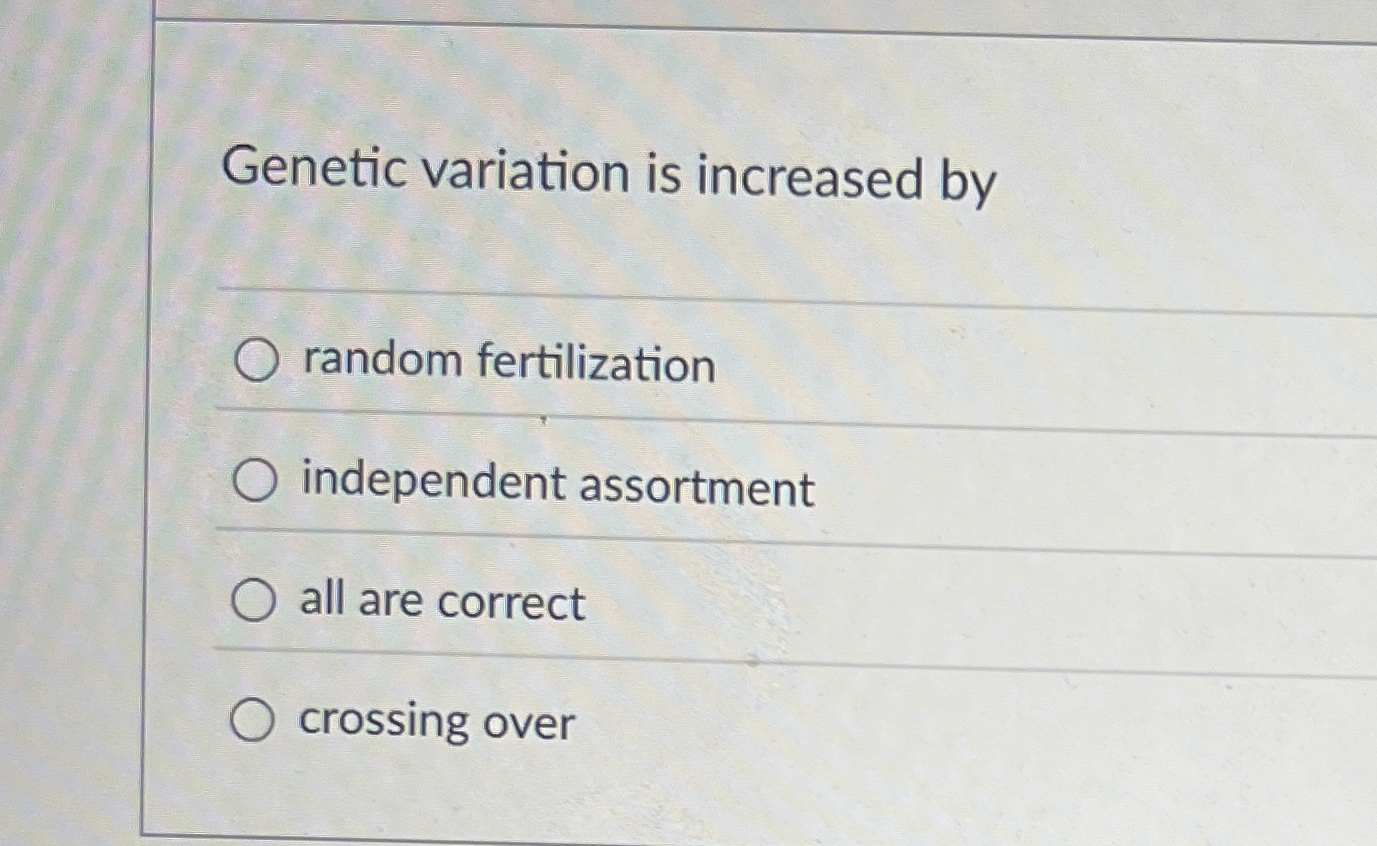 Solved Genetic variation is increased byrandom | Chegg.com