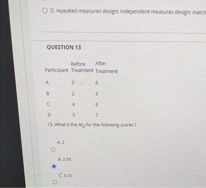 Solved D. repeated-measures design; independent-measures | Chegg.com