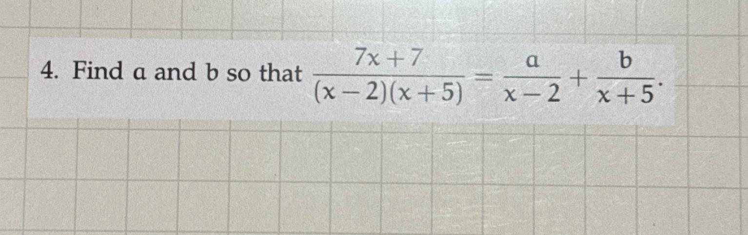Solved Find a and b ﻿so that 7x+7(x-2)(x+5)=ax-2+bx+5. | Chegg.com
