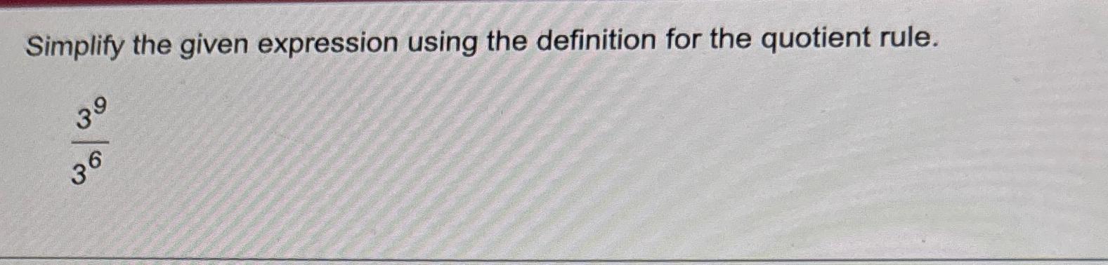 Solved Simplify the given expression using the definition | Chegg.com