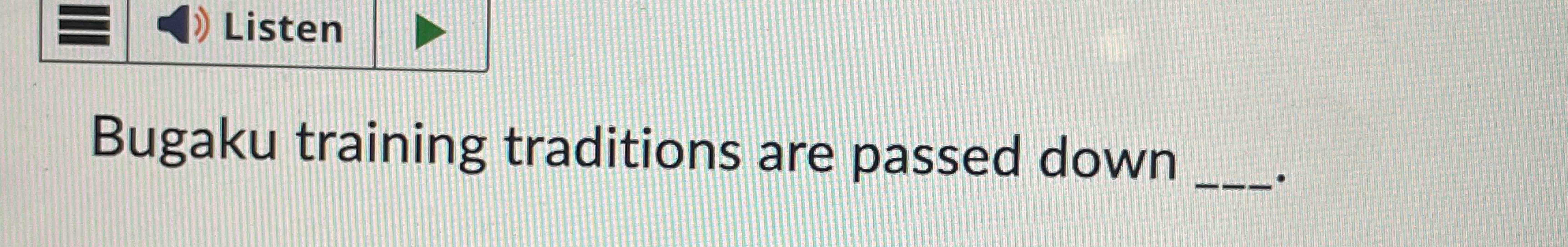 Solved Bugaku training traditions are passed down | Chegg.com
