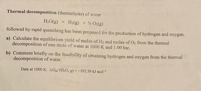 Solved Thermal decomposition (thermolysis) of water H2O(g) | Chegg.com