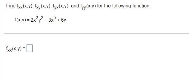 Solved Find fxx(x,y),fxy(x,y),fyx(x,y), and fyy(x,y) for the | Chegg.com