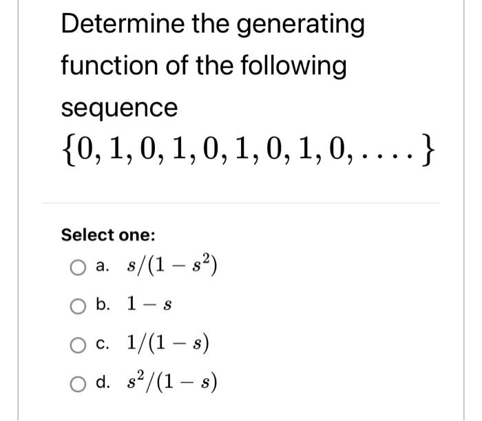 Solved Determine the generating function of the following | Chegg.com