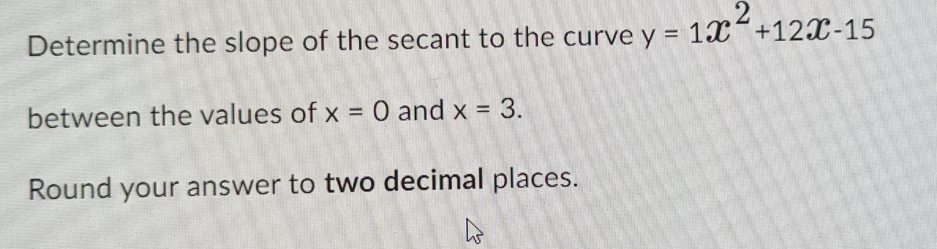 Solved Determine the slope of the secant to the curve | Chegg.com