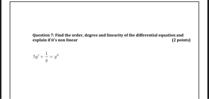 Solved Question 7: Find the order, degree and linearity of | Chegg.com