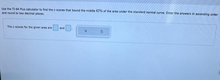 Solved Use the T1-84 Plus calculator to find the z-scores | Chegg.com