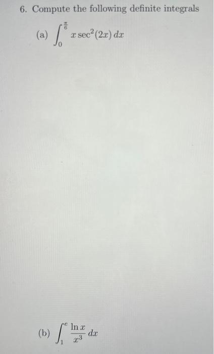 Solved 6. Compute the following definite integrals (a) | Chegg.com