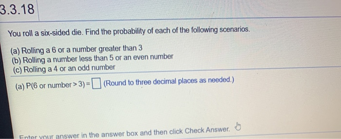 Solved 3.3.18 You roll a six-sided die. Find the probability | Chegg.com