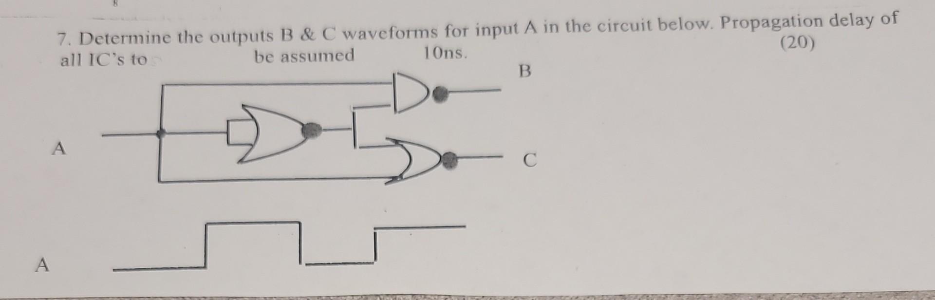 Solved 7. Determine the outputs B & C waveforms for input A | Chegg.com