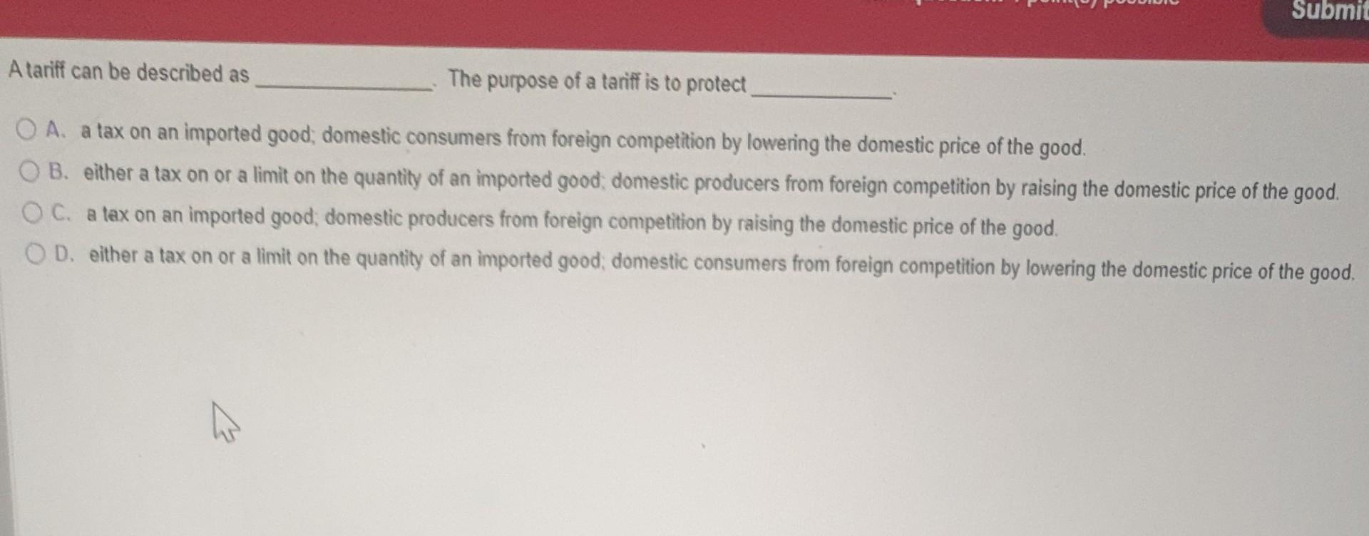 Solved A tariff can be described as The purpose of a tariff | Chegg.com