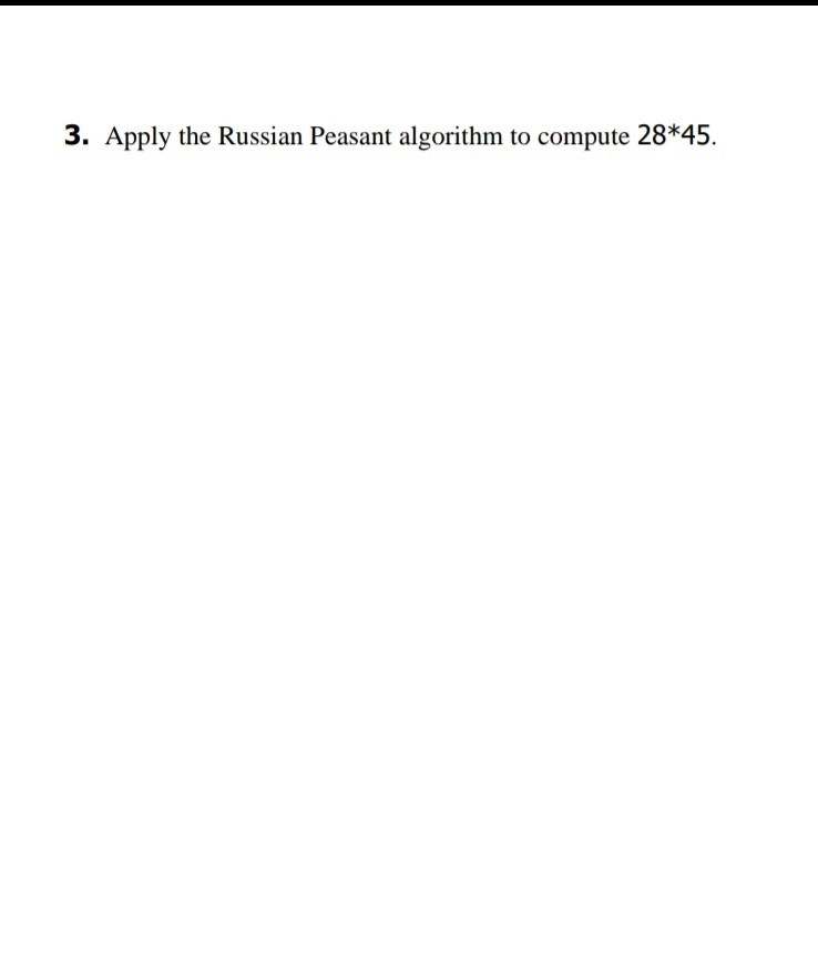 Solved 3. Apply the Russian Peasant algorithm to compute | Chegg.com