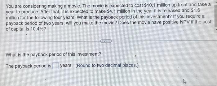 Solved You are considering making a movie. The movie is | Chegg.com