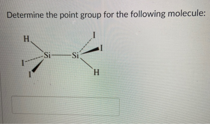 Solved Determine the point group for the following molecule: | Chegg.com
