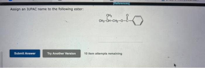 Solved Assign an IUPAC name to the following ester: Draw a | Chegg.com