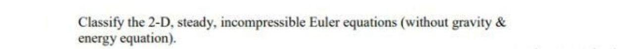 Solved Classify The 2 D Steady Incompressible Euler