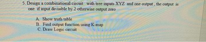 Solved 5. Design a combinational circuit with tree inputs | Chegg.com