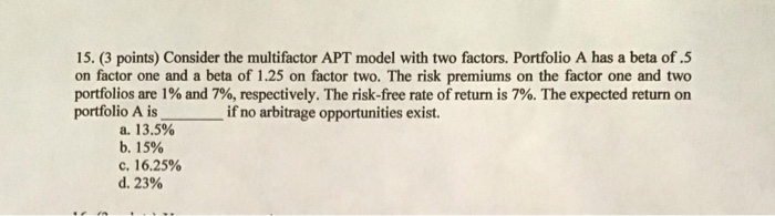 Solved 15. (3 points) Consider the multifactor APT model | Chegg.com