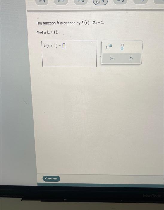 Solved The function h is defined by h(x)=2x−2. Find h(z+1). | Chegg.com