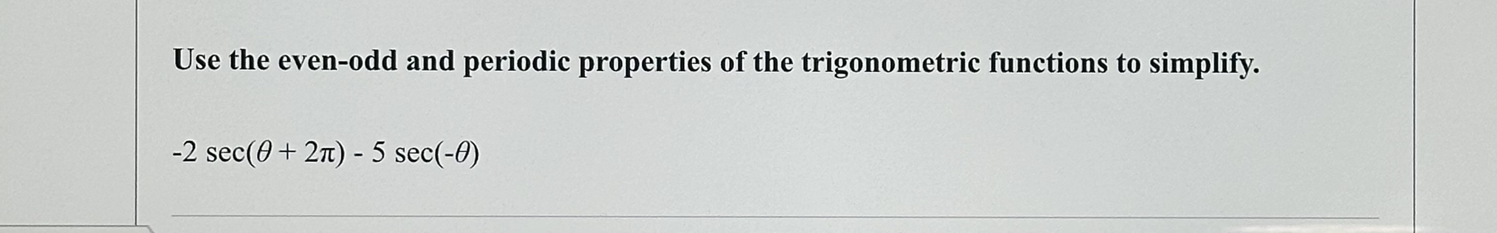Solved Use the even-odd and periodic properties of the | Chegg.com