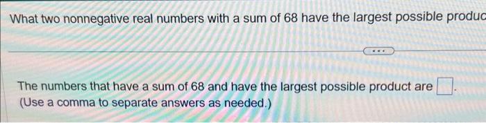 Solved What two nonnegative real numbers with a sum of 68 | Chegg.com