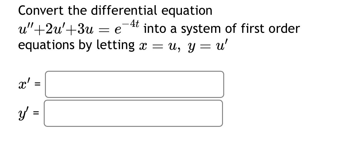Solved Convert the differential equation u''+2u'+3u=e-4t | Chegg.com