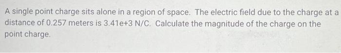 Solved A single point charge sits alone in a region of | Chegg.com
