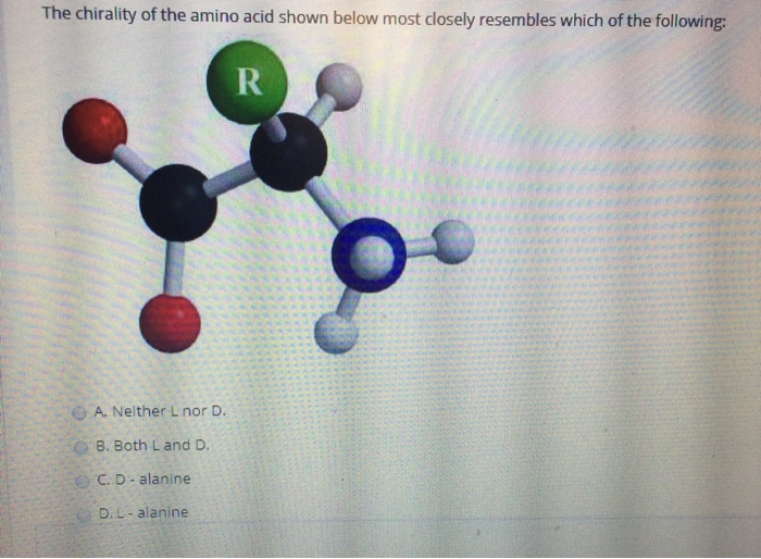 Solved The chirality of the amino acid shown below most | Chegg.com
