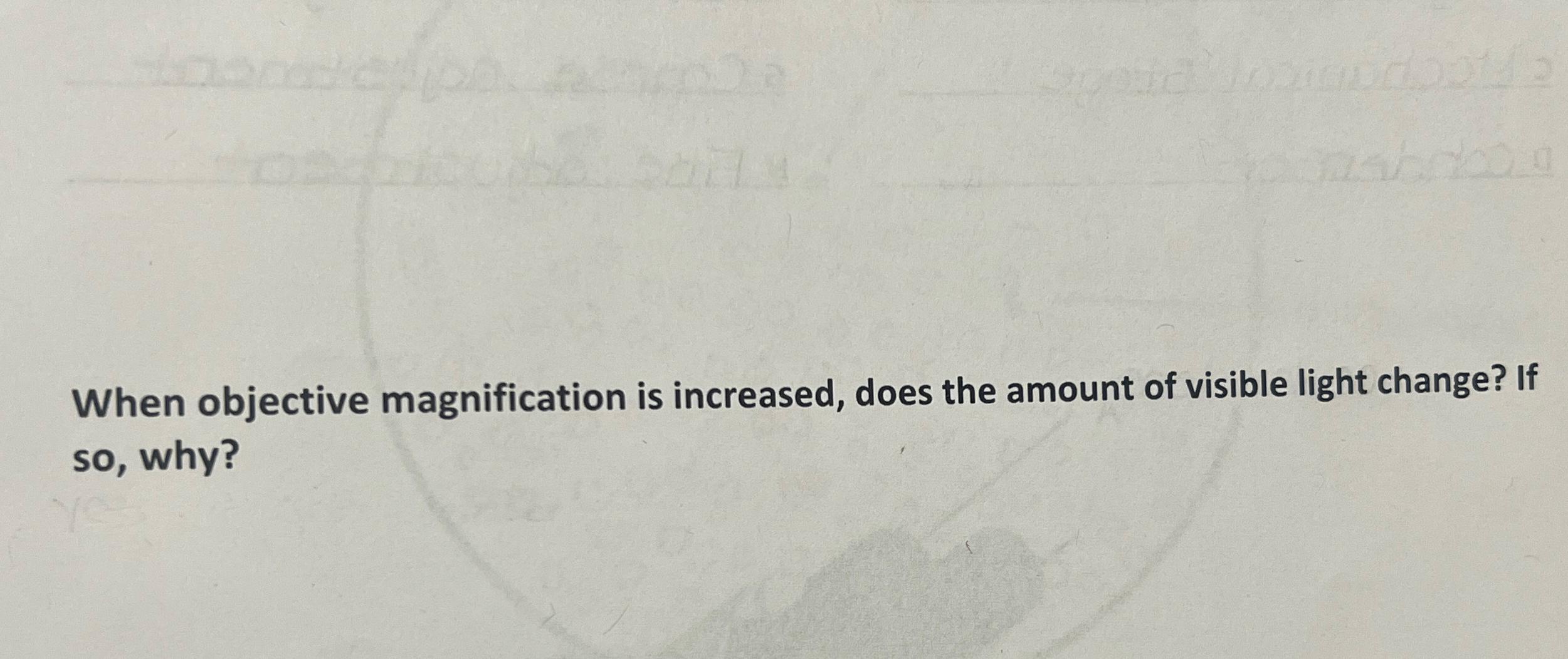 Solved When objective magnification is increased, does the | Chegg.com