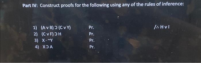 Part IV: Construct proofs for the following using any | Chegg.com Part IV: Construct proofs for the following using any | Chegg.com