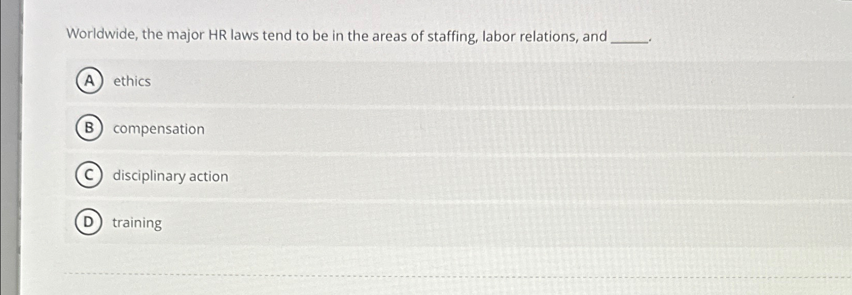 Solved Worldwide, the major HR laws tend to be in the areas | Chegg.com