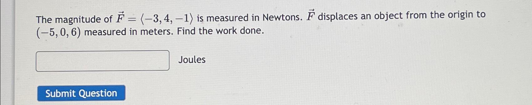 Solved The magnitude of vec(F)=(:-3,4,-1:) ﻿is measured in | Chegg.com