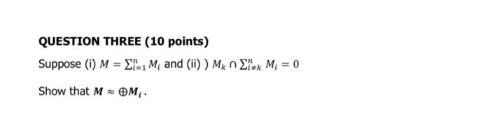 Solved QUESTION THREE (10 points) Suppose (i) M = {P=1M and | Chegg.com