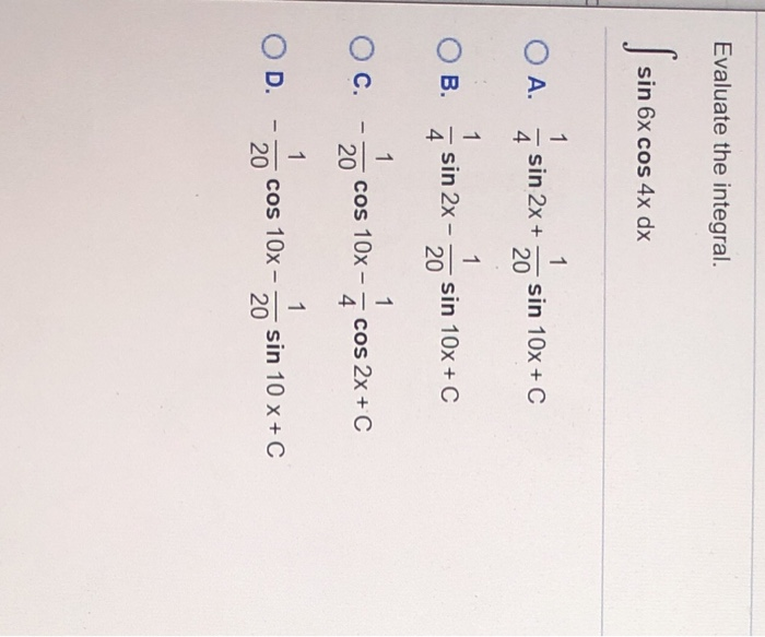 Solved Evaluate the integral. S sin 6 sin 6x cos 4x dx 1 O | Chegg.com