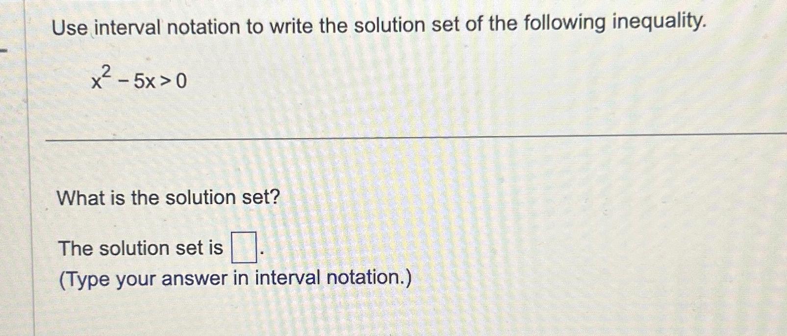Solved Use interval notation to write the solution set of | Chegg.com
